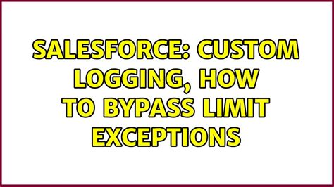 Salesforce Custom Logging How To Bypass Limit Exceptions Youtube