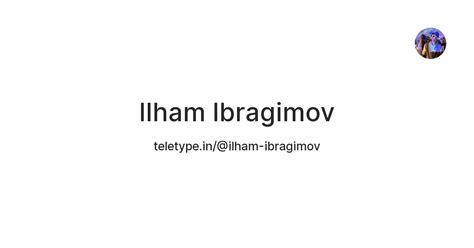 Ilham Ibragimov — Teletype