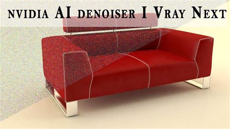 VRay Denoiser I Nvidia AI Denoiser I Now Render Noiseless Render With Less Time YouTube