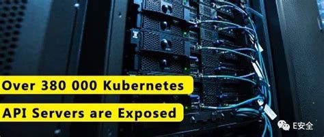 超过 380000 个 Kubernetes Api 服务器面临一系列攻击扫描shadabierfan