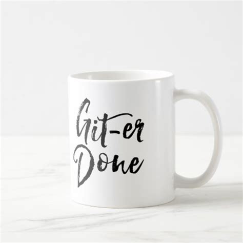 Git Er Done Inspirational Motivational Mug Zazzle