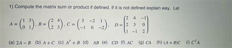 Solved 1 Compute The Matrix Sum Or Product If Defined If