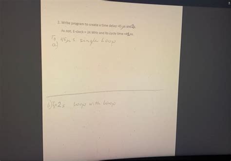 Solved 2 Write Program To Create A Time Delay 45μ5 And 25