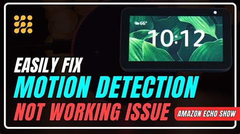 Amazon Echo Show Motion Detection Not Working Fix It Fast Fix Echo