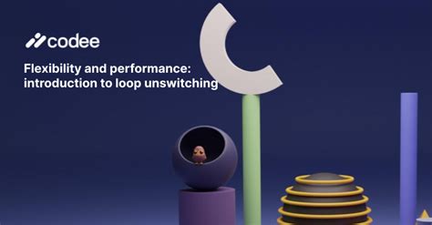 Flexibility And Performance Introduction To Loop Unswitching Codee