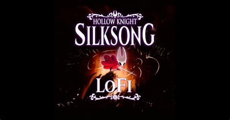 Hollow Knight Silksong Lofi Ep” álbum De Game And Chill Lofi En Apple