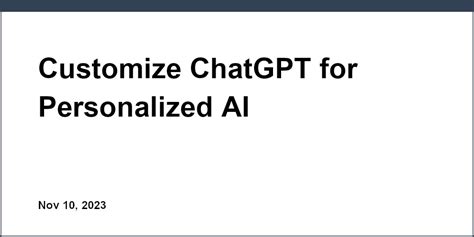 Customize Chatgpt For Personalized Ai