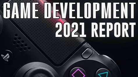 Game Development In 2021 Report Released By Unity