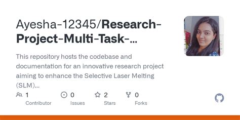 Github Ayesha 12345research Project Multi Task Learning For 3d Metal Printing Optimization
