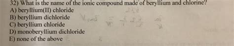Solved 32 What Is The Name Of The Ionic Compound Made Of