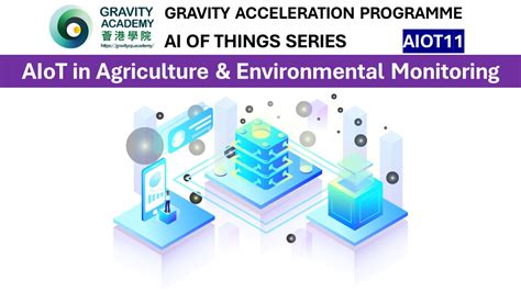 AIoT AIoT In Agriculture And Environmental Monitoring Gravity Academy