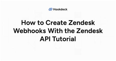 How To Create Zendesk Webhooks With The Zendesk Api Tutorial