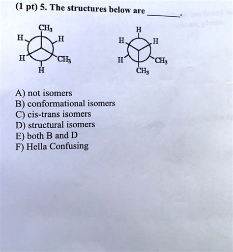 Solved 5 The Structures Below Are Ch2 Ch And Ch2 A Not Isomers B Conformational Isomers C