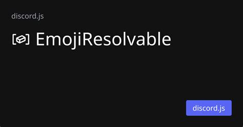 Emojiresolvable Discord Js 14 16 2 Discord Js