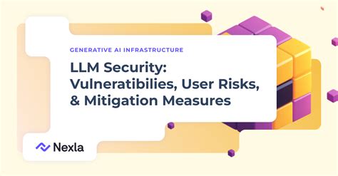 Llm Security—risks Vulnerabilities And Mitigation Measures Nexla
