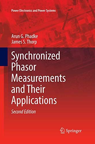 Synchronized Phasor Measurements And Their Applications Power Electronics And Power Systems