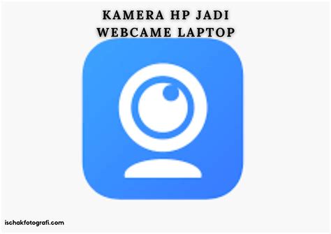 Cara Menghubungkan Kamera Hp Ke Laptop Atau Pc Ischak Fotografi