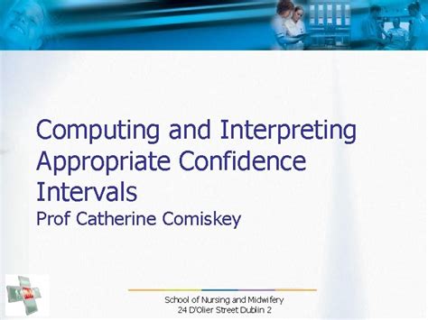 Computing And Interpreting Appropriate Confidence Intervals Prof Catherine