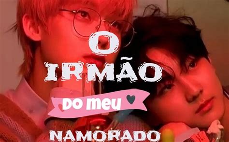 O Irmão Do Meu Namorado Sunwon História Escrita Por Tick Tack09