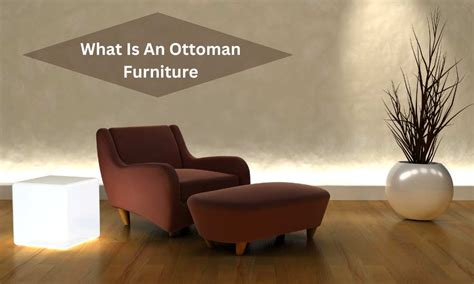 Ottoman Chair Meaning History Design And Modern Usage