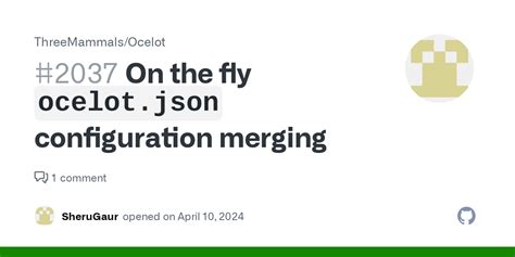 on the fly `ocelot json` configuration merging · issue 2037 · threemammals ocelot · github