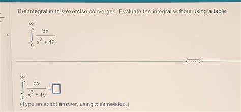 Solved The Integral In This Exercise Converges Evaluate The Chegg