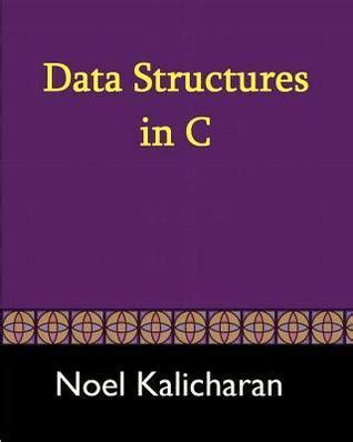 Data Structures In C By Noel Kalicharan Goodreads