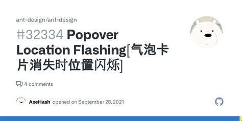 Popover Location Flashing 气泡卡片消失时位置闪烁 · Issue 32334 · Ant Designant Design · Github