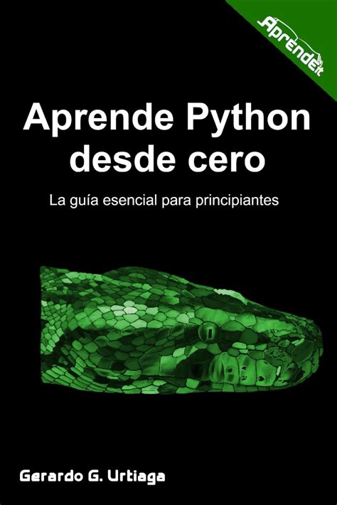 Aprende Python Desde Cero La Guía Esencial Para Principiantes G Urtiaga Gerardo Amazones