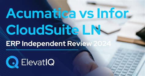 Acumatica Vs Infor Cloudsuite Ln Erp Independent Review 2024