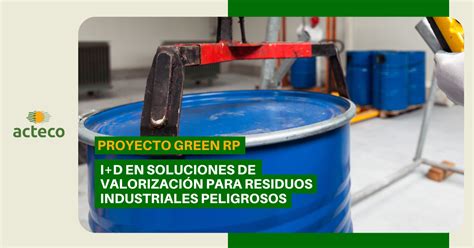 Proyecto Green Rp Idi En Valorización De Residuos Peligrosos