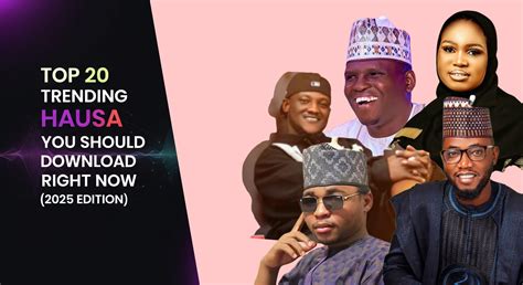 Top 20 Trending Hausa Songs You Should Download Right Now 2025 Edition