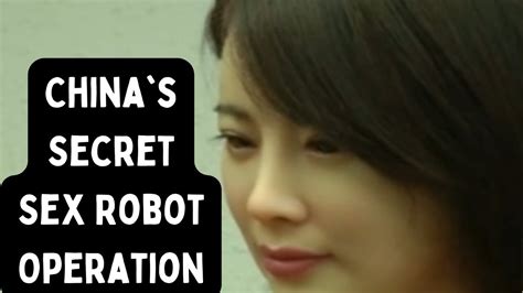 China S Secret Sex Robot Operation YouTube