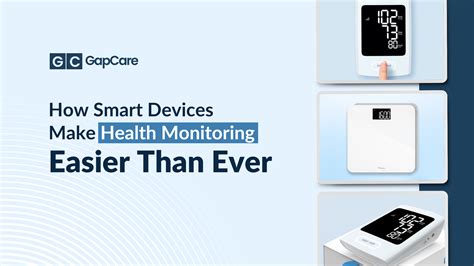 How Smart Devices Revolutionize Health Monitoring Gapcare