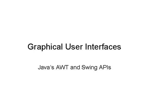 Graphical User Interfaces Javas AWT And Swing APIs