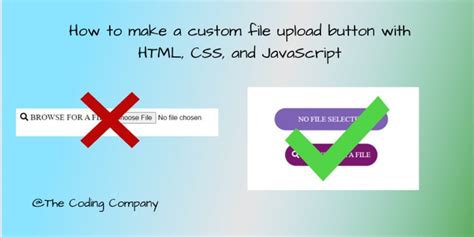 how to make a custom file upload button with html css and javascript