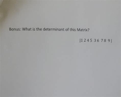 Solved Bonus What Is The Determinant Of This Matrix Chegg Com