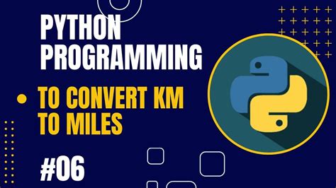 Python Programming 06 Program To Convert Km To Miles Youtube