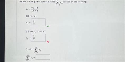 Solved Assume The Nth Partial Sum Of A Series An Is Given By Chegg Com