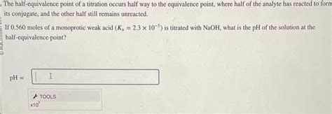 Solved The Half Equivalence Point Of A Titration Occurs Half