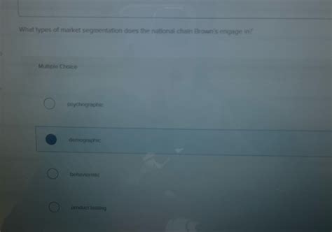 Solved What Types Of Market Segmentation Does The National Chain Browns Course Hero