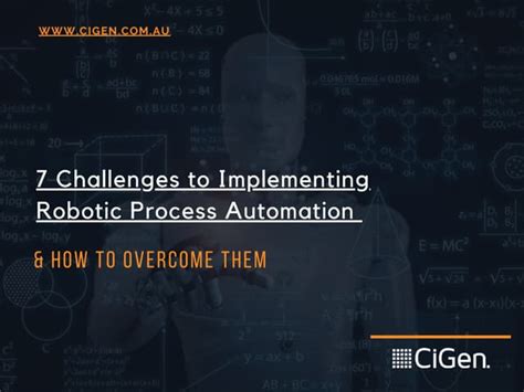 7 Challenges To Implementing Rpa And How To Overcome Them Cigen Rpa Australia Ppt