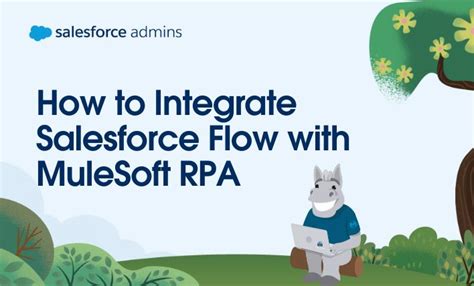 Mulesoft On Linkedin How To Integrate Salesforce Flow With Mulesoft Rpa Salesforce Admins