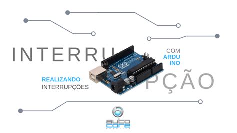 Realizando Interrupções No Arduino Aprenda Agora Mesmo