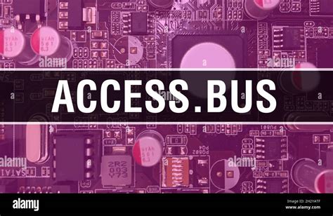 Accessbus Text Written On Circuit Board Electronic Abstract Technology Background Of Software