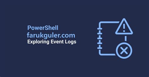Deep Dive Exploring Event Viewer With Powershell Guler Open It Platform