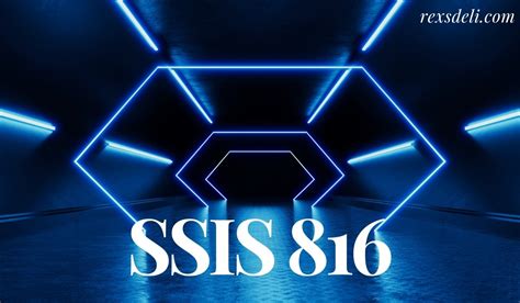Unpacking Ssis 816 A Comprehensive Guide To The Latest Features And