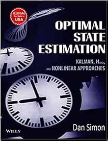 Optimal State Estimation Kalman H Infinity And Nonlinear Approaches Hardcover Jan