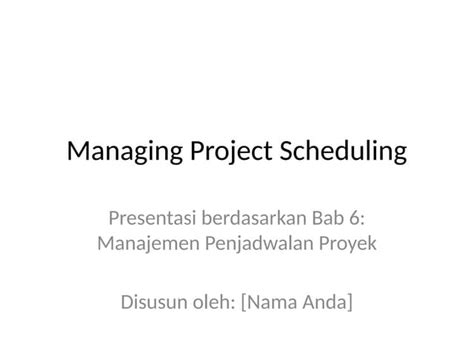 Managing Project Scheduling Materi Manajemen Proyek Perangkjat Lunak Pptx
