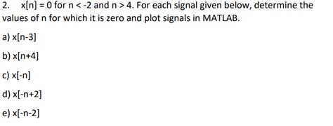 Solved 2 X[n] 0 For N 4 For Each Signal Given